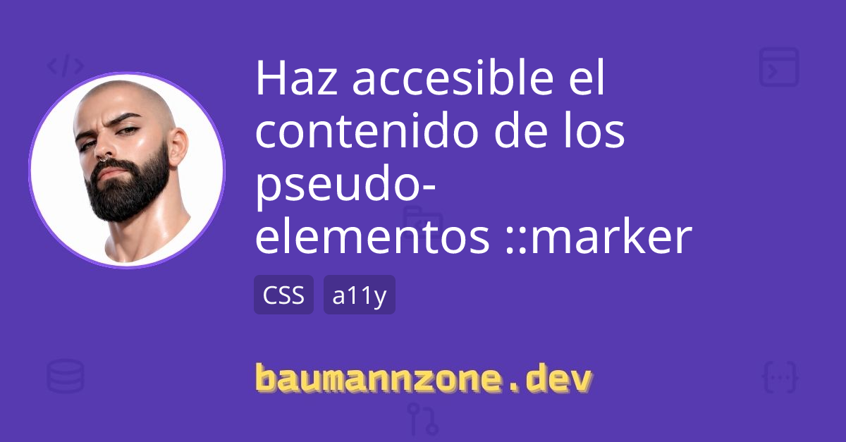 Haz accesible el contenido de los pseudo-elementos ::marker en CSS