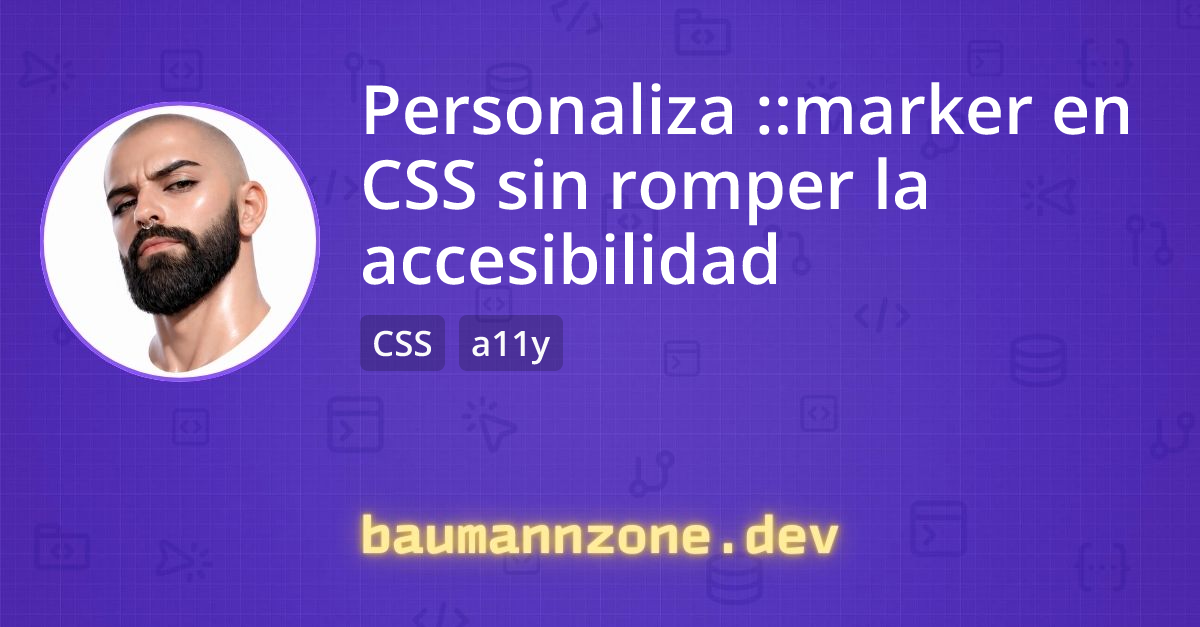 Personaliza ::marker en CSS sin romper la accesibilidad