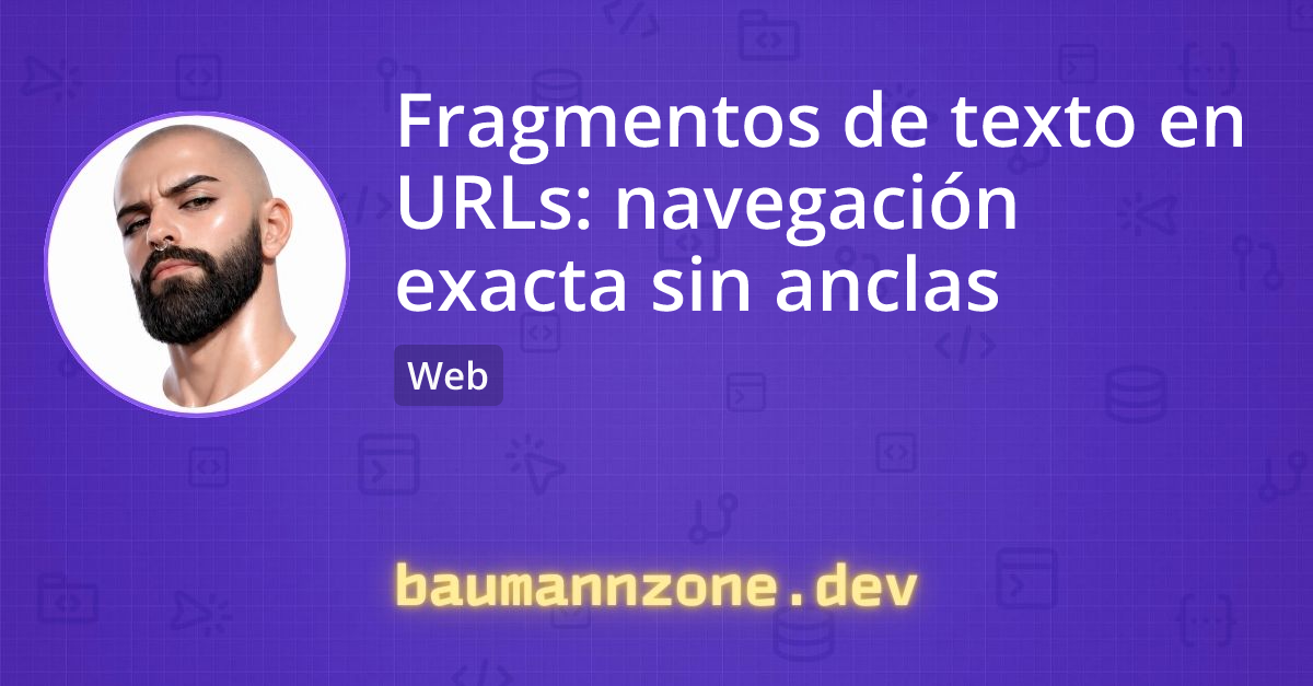 Fragmentos de texto en URLs: navegación exacta sin anclas